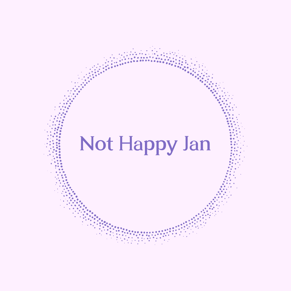 Not Happy Jan